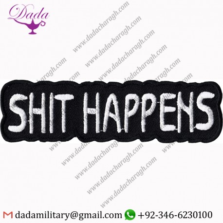 SHIT HAPPENS - BLACK & WHITE - EMBROIDERED IRON ON OR SEW ON PATCH ARM